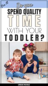 13 WAYS TO SPEND QUALITY TIME WITH YOUR TODDLER - Urban Mamaz