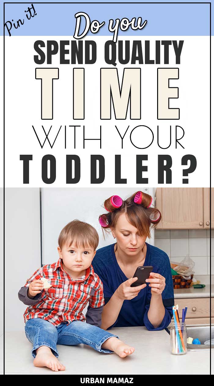13 WAYS TO SPEND QUALITY TIME WITH YOUR TODDLER - Urban Mamaz