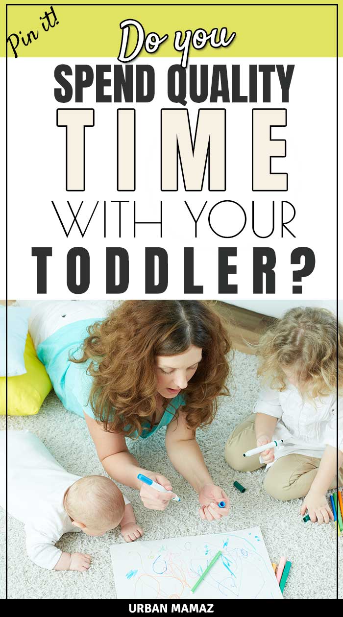 13 WAYS TO SPEND QUALITY TIME WITH YOUR TODDLER - Urban Mamaz